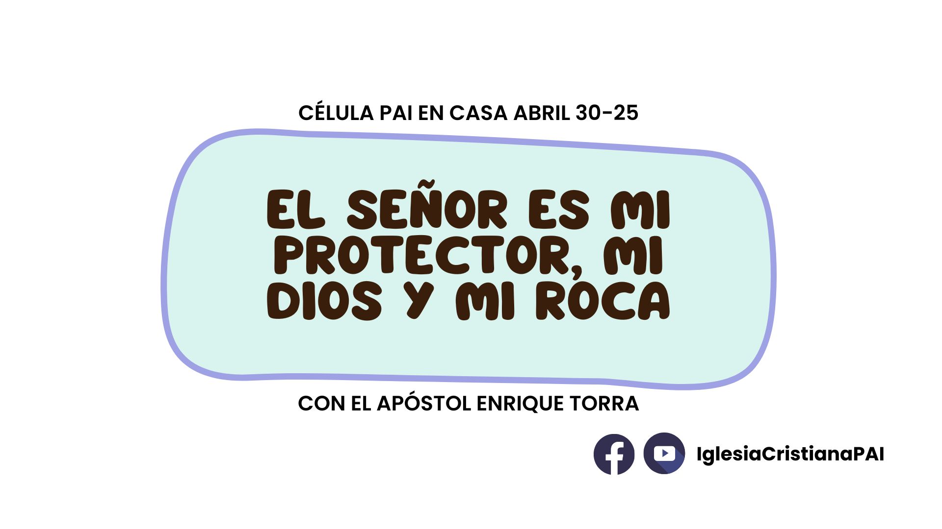 EL SEÑOR ES MI PROTECTOR, MI DIOS Y MI ROCA - Iglesia Cristiana PAI ...