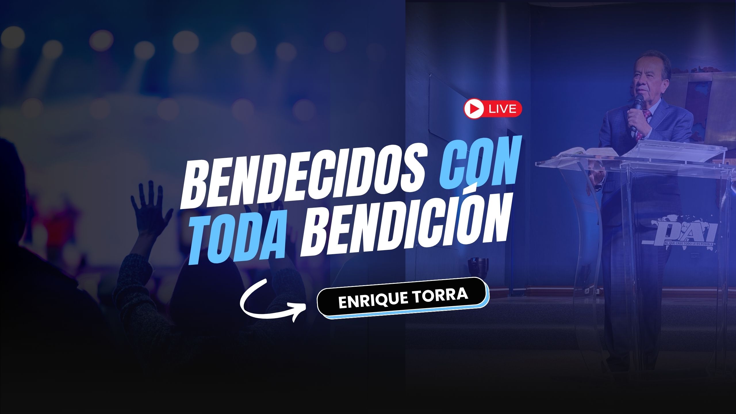 BENDECIDOS CON TODA BENDICIÓN - Iglesia Cristiana PAI Iglesia ...